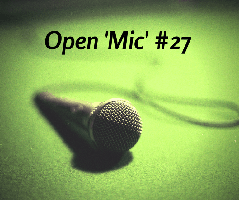 Open 'Mic' Discussion #27